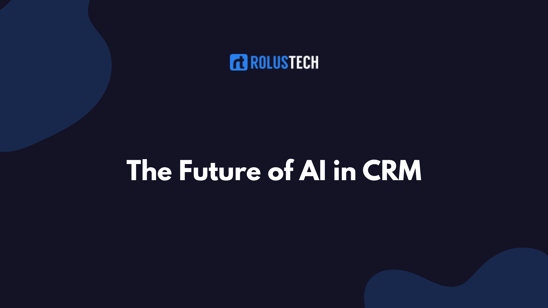 The Future of AI in CRM: Trends and Benefits for Business