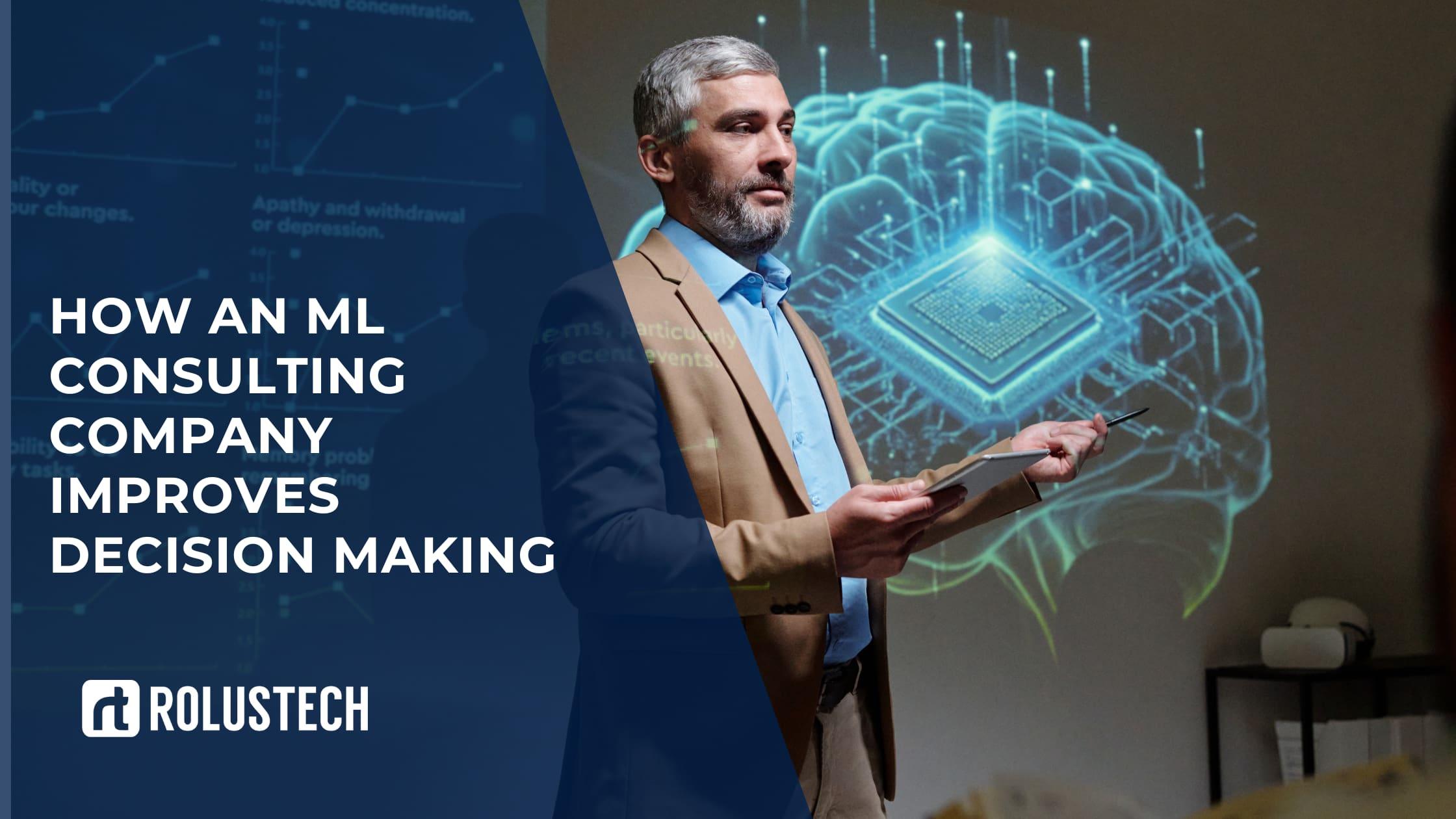 ML Consulting Company Guide: Improve Business Decision Making