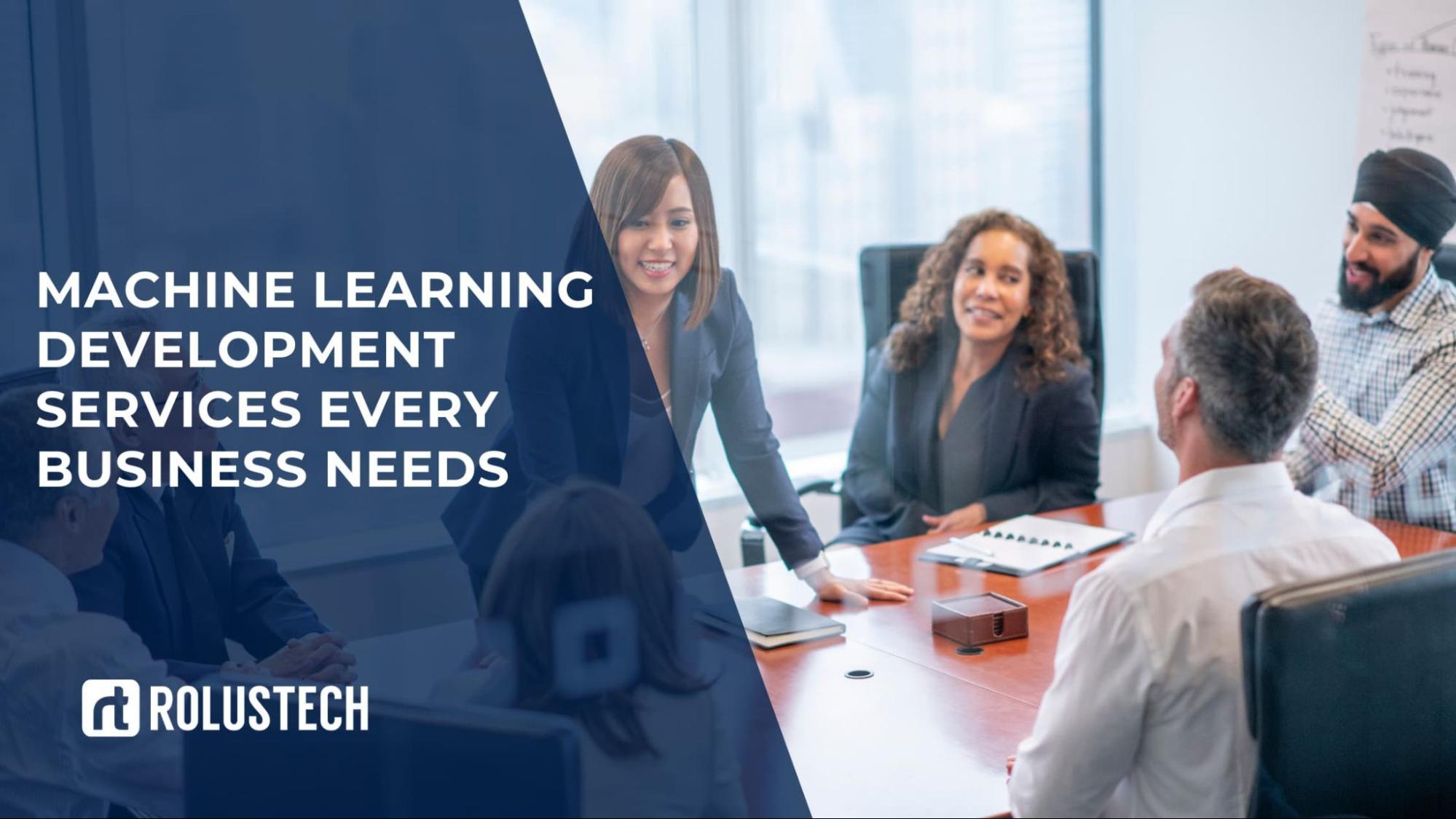 Machine Learning Development Services Every Business Needs - Rolustech